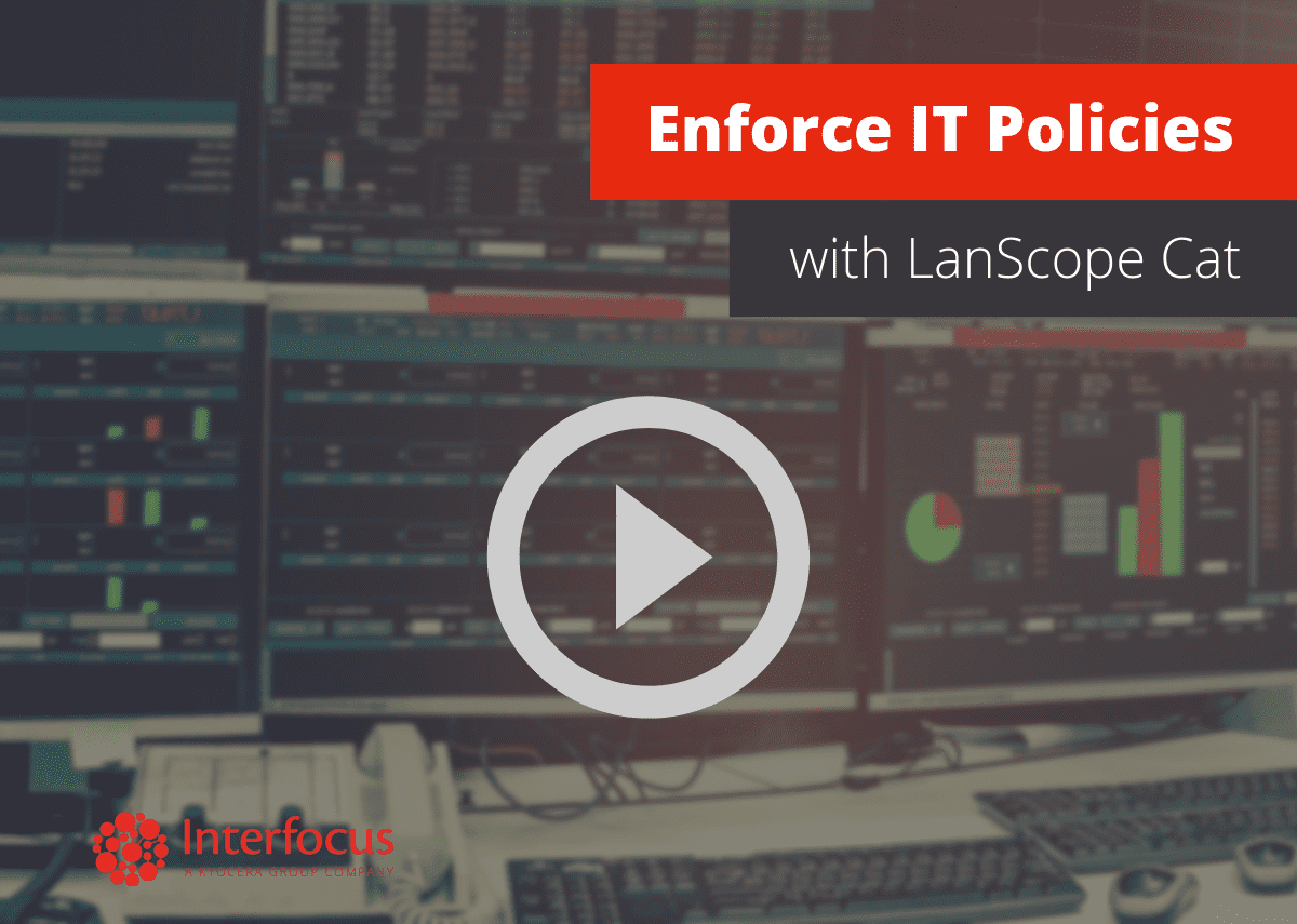 How to Use LanScope Cat to Enforce IT Policies - Demo Video | Interfocus